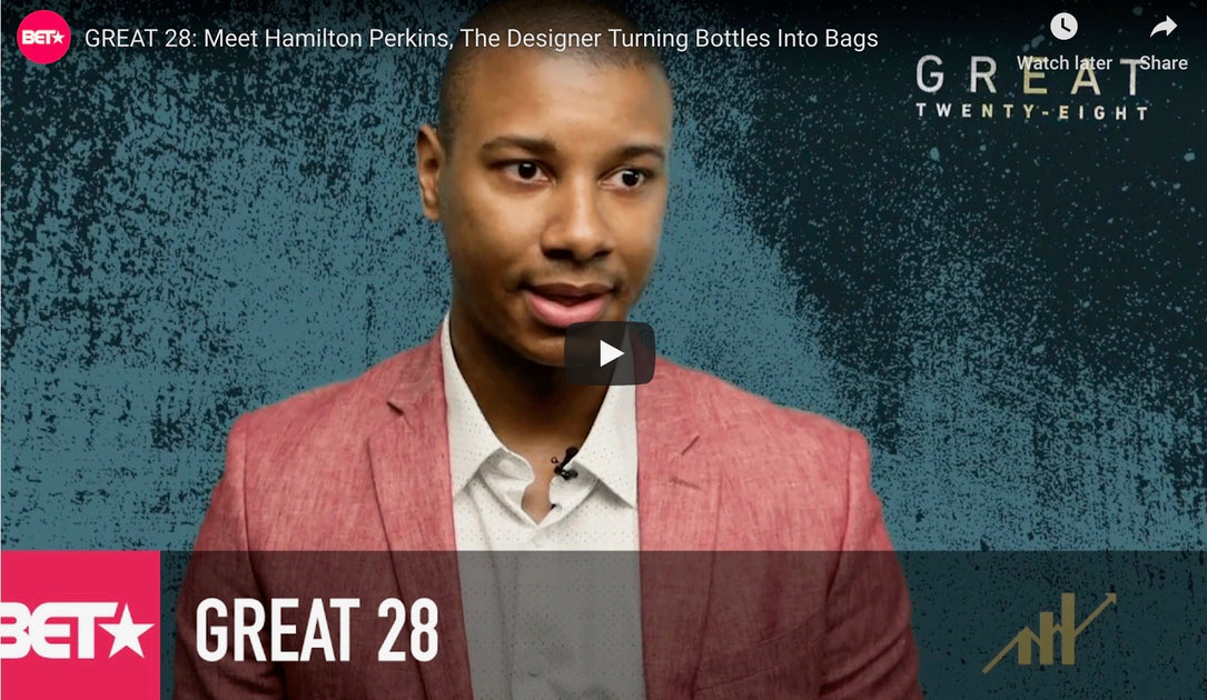 GREAT 28: Meet Hamilton Perkins, The Designer Turning Bottles Into Bag ...